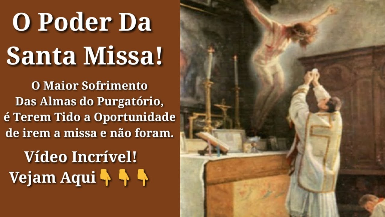 O PODER DA SANTA MISSA E O SEU GRANDE VALOR! - YouTube
