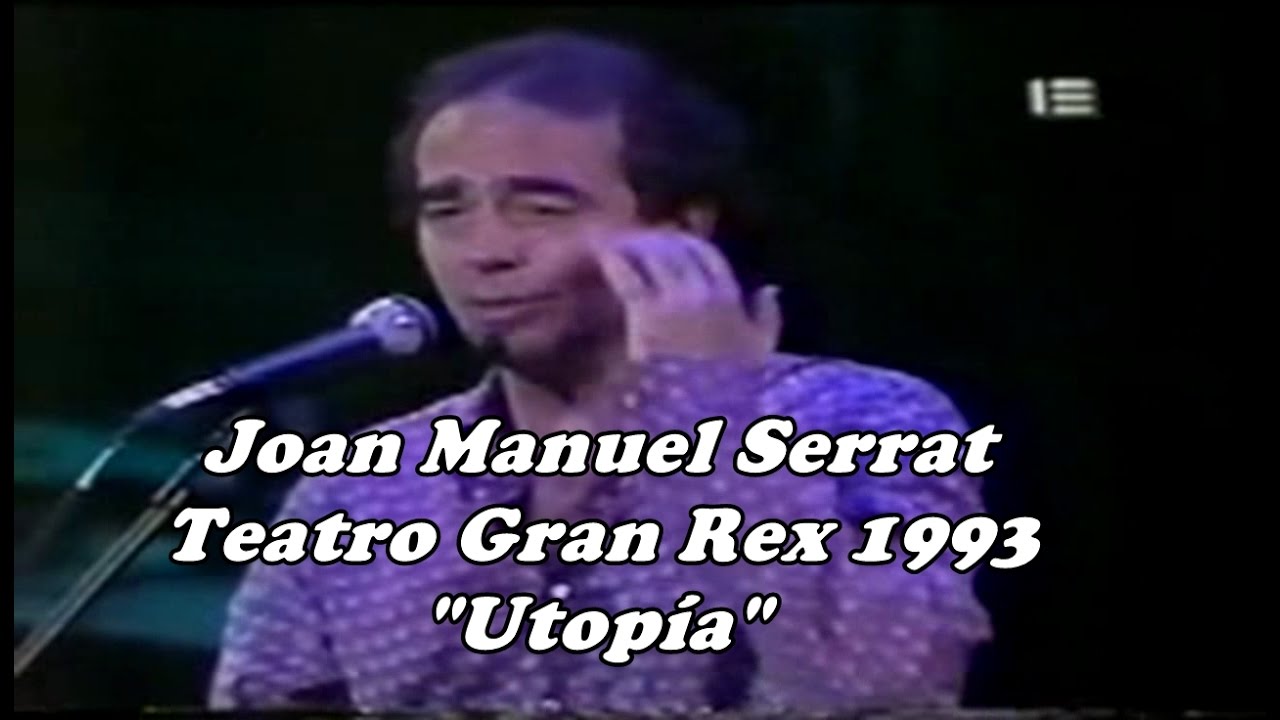 Joan Manuel Serrat - Utopía - Concierto en Argentina Gran Rex 1993 ...