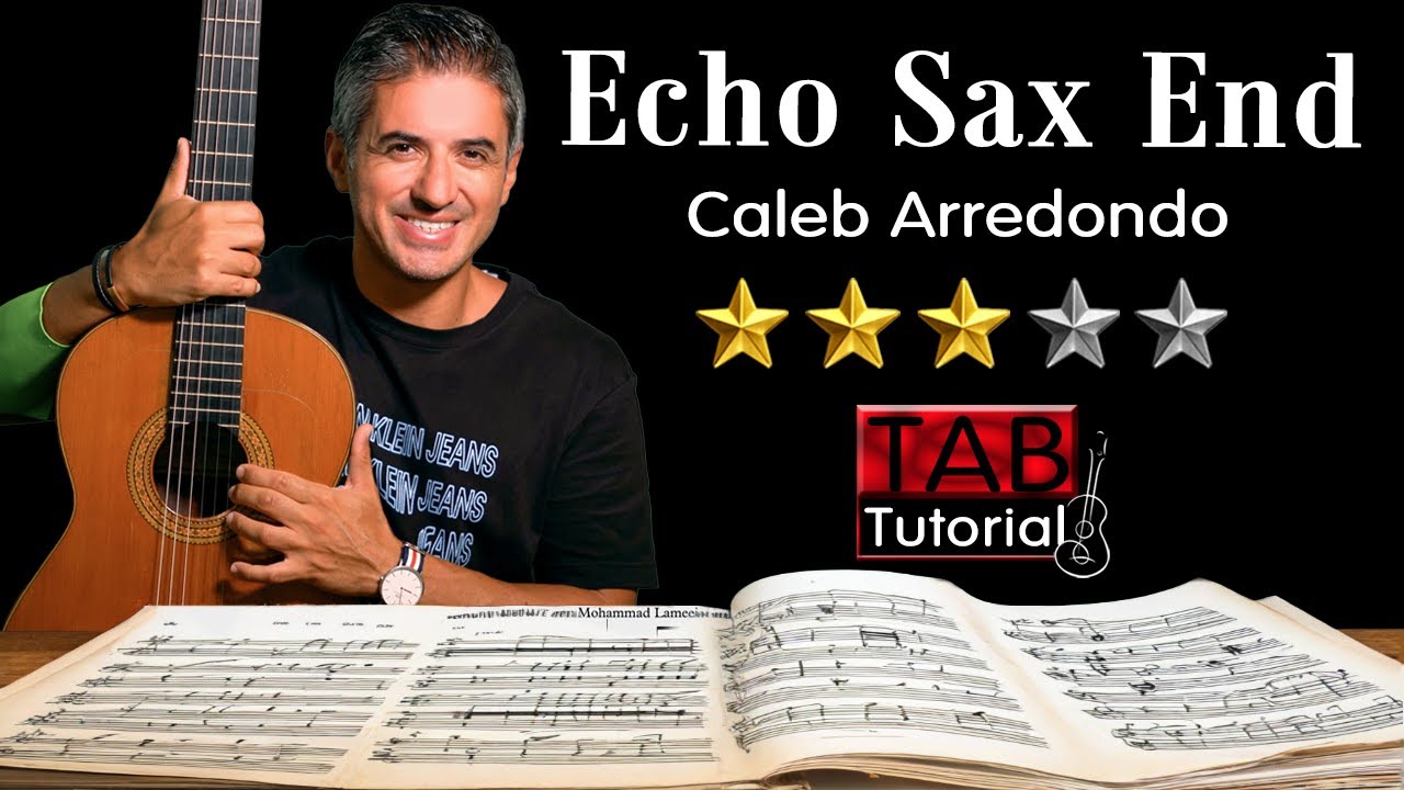 Echo Sax End by Caleb Arredondo | Fingerstyle Guitar Tutorial + Sheet & Tab - YouTube