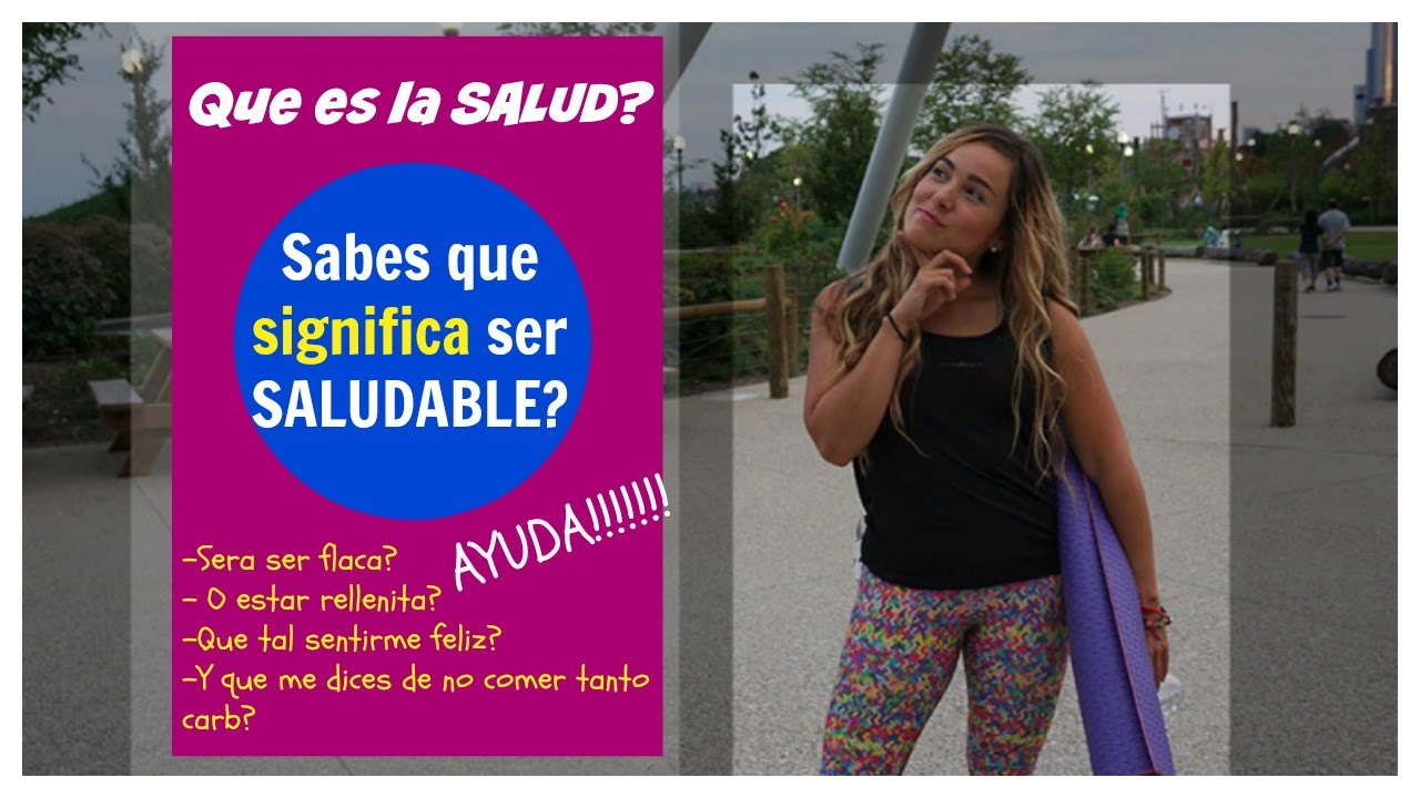 Que es la salud? y Que Significa Ser Saludable? - YouTube