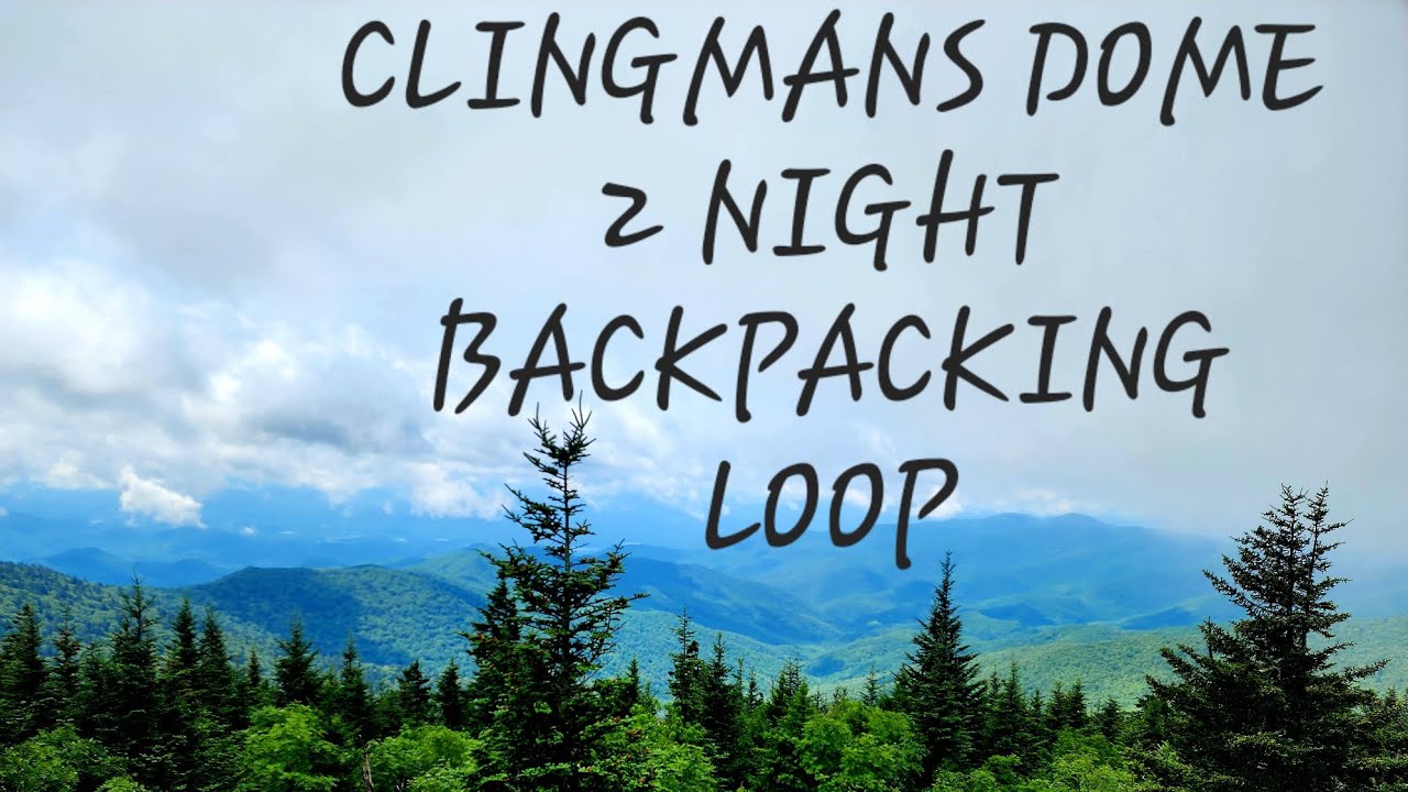 Clingmans Dome 2 Night Backpacking Loop in the Smoky Mountains. - YouTube