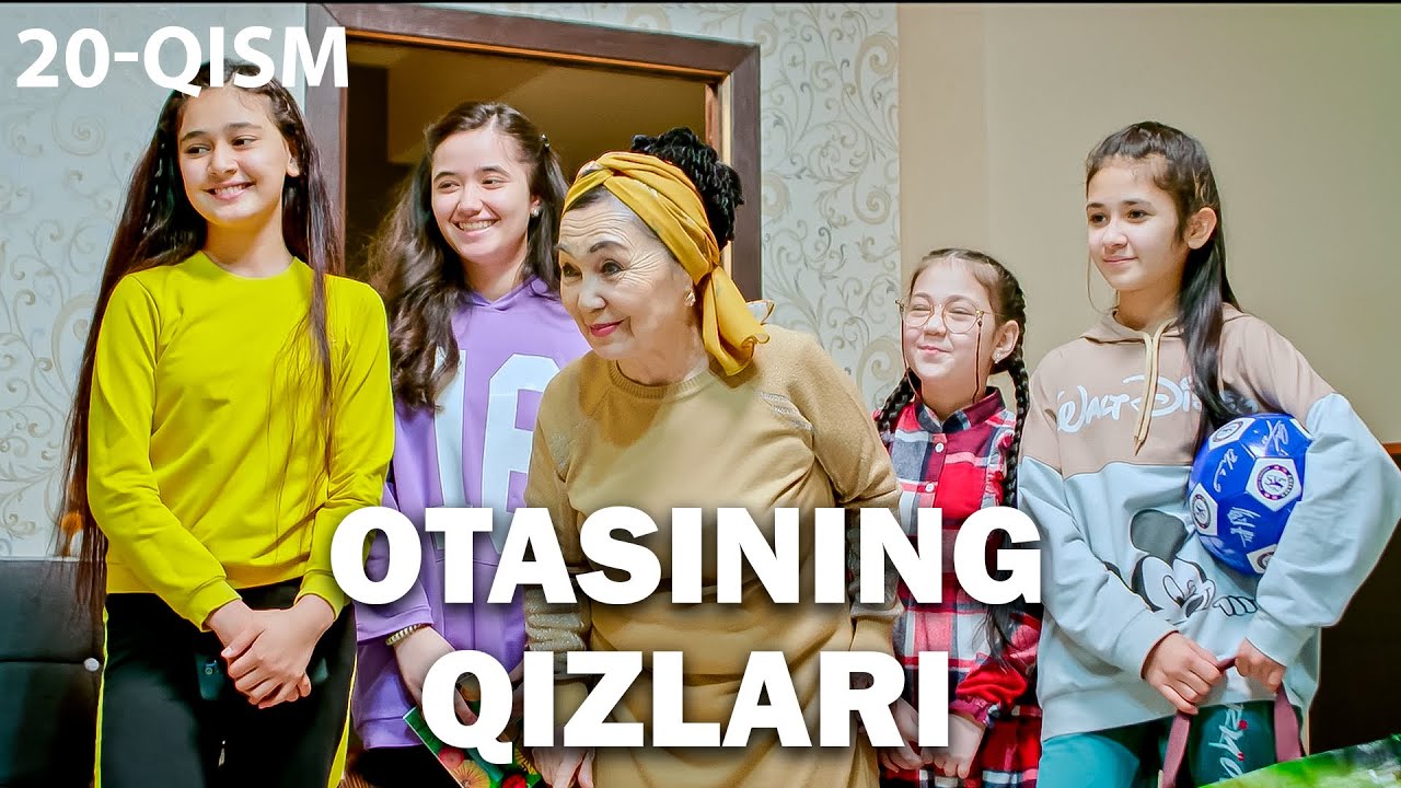 Otasining qizlari (o'zbek serial) | Отасининг қизлари (ўзбек сериал) 20 ...