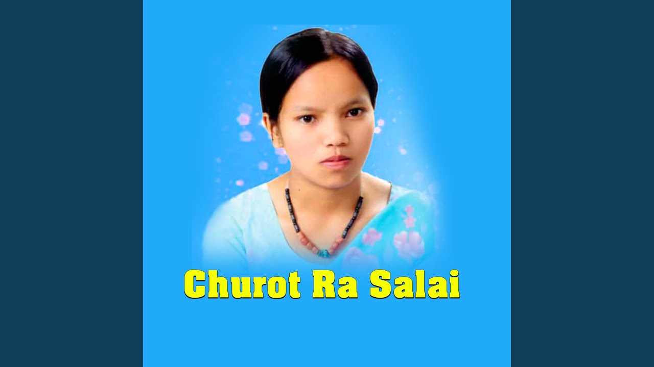 Churot Ra Salai - YouTube Music