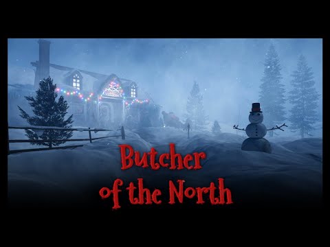Butcher of the North | New Christmas Horror Exploring Santa's Lair | PC