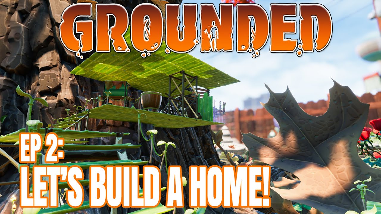 GROUNDED | EP2: Let's Build A Home! - YouTube