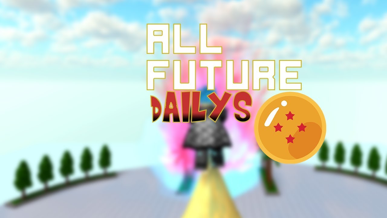 DOING ALL DAILYS GRINDING | Time lapse | Destroyed Future| Dragon Ball ...