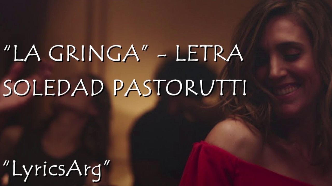 La Gringa - Soledad Pastorutti | Letra - YouTube