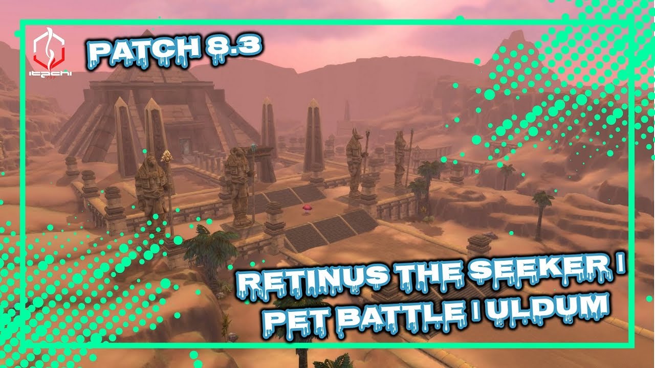 RETINUS THE SEEKER | PET BATTLE | ULDUM | PATCH 8.3 | WORLD OF WARCRAFT ...