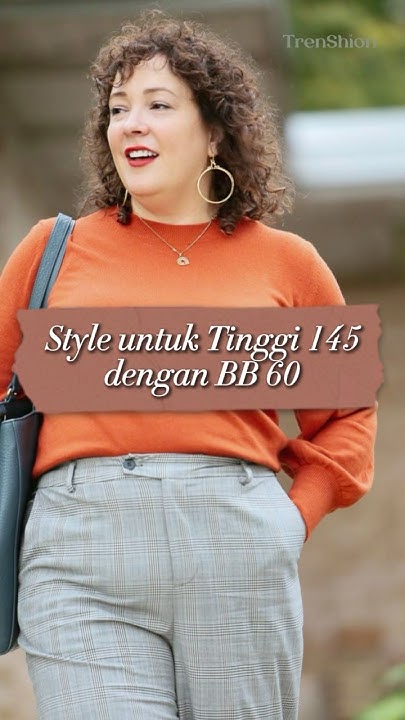 Style untuk Tinggi 145cm dengan Berat Badan 60Kg! #trenshionpersonalstylesupport #ootd # ...