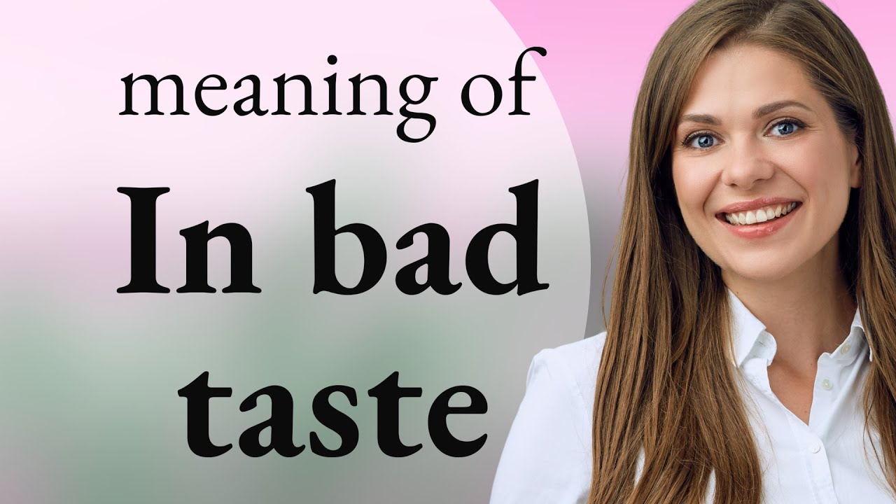 Exploring the Meaning of "In Bad Taste" - YouTube