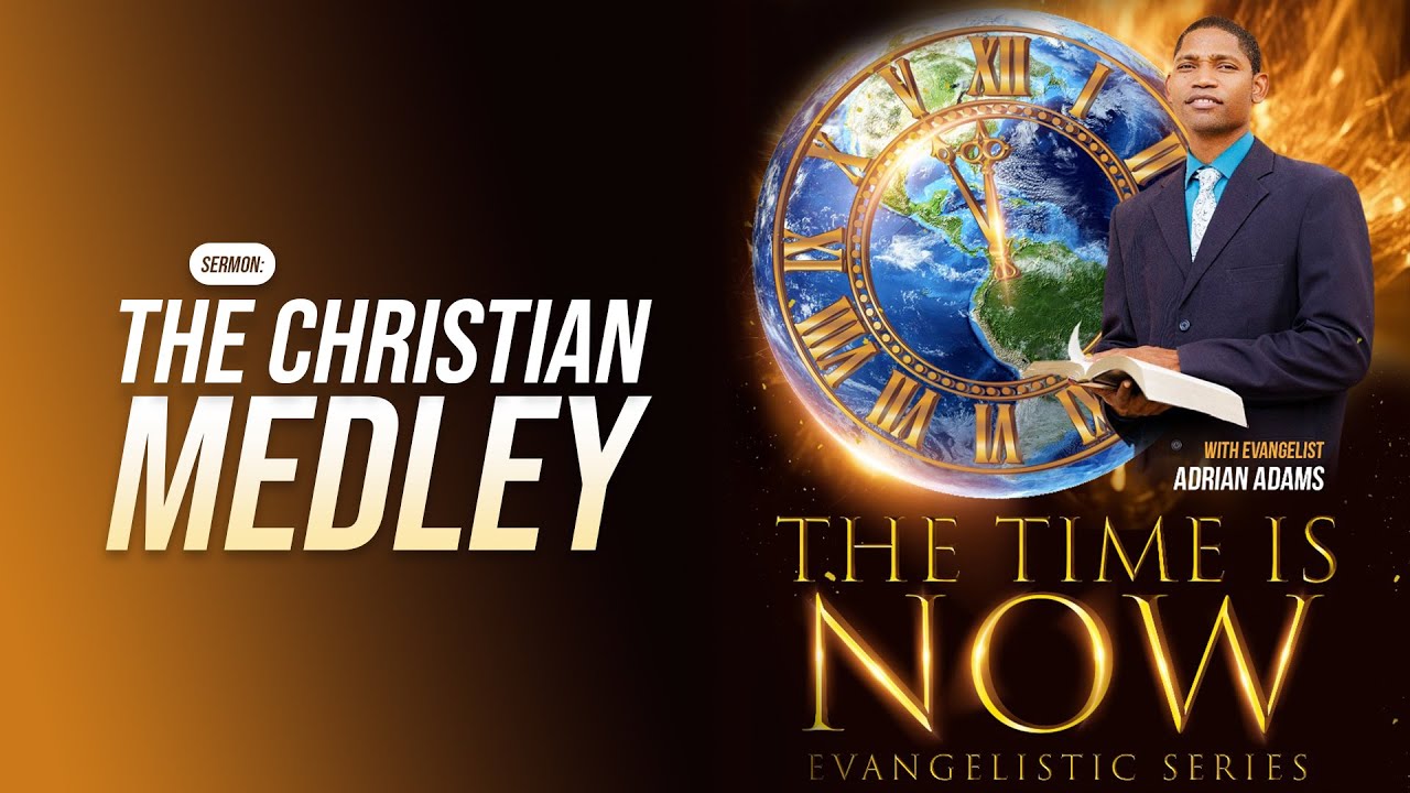 The Christian Medley // Elder Adrian Adams // Sabbath Morning Service ...