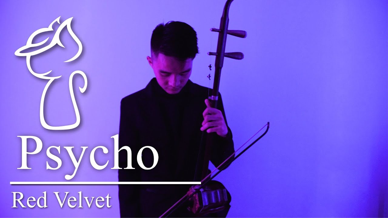 Red Velvet - Psycho | Chinese Violin /二胡(Erhu) cover by Erwin G Walker ...