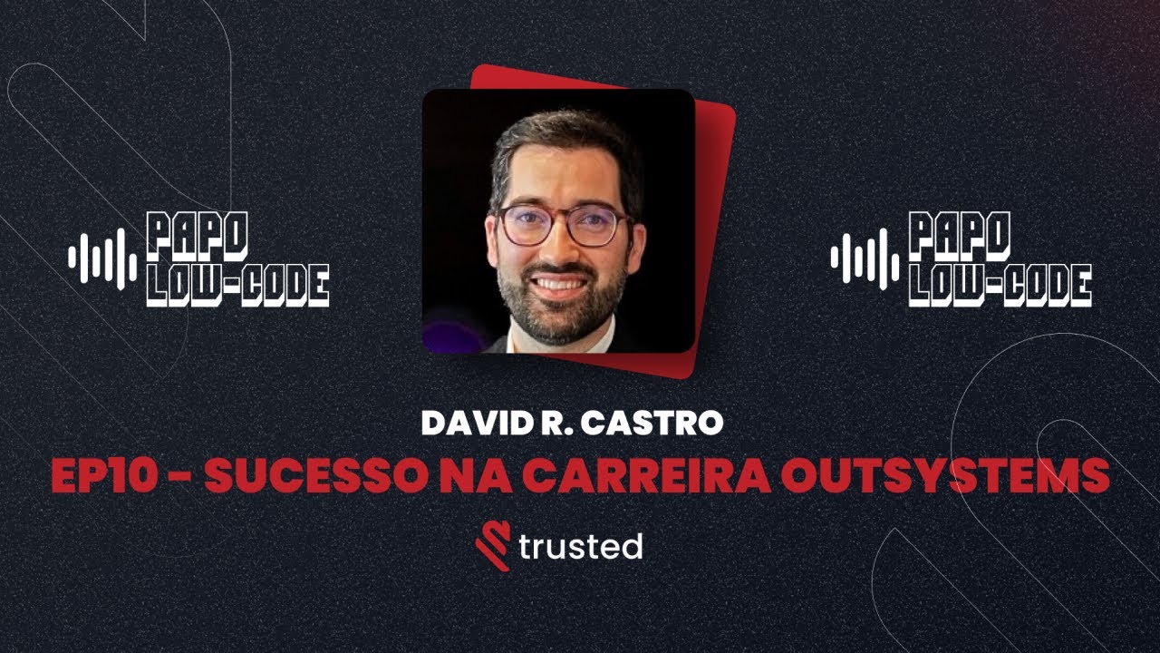 OutSystems Papo Low-Code | S2 | E10 - David Castro - Sucesso na carreira Outsystems - YouTube