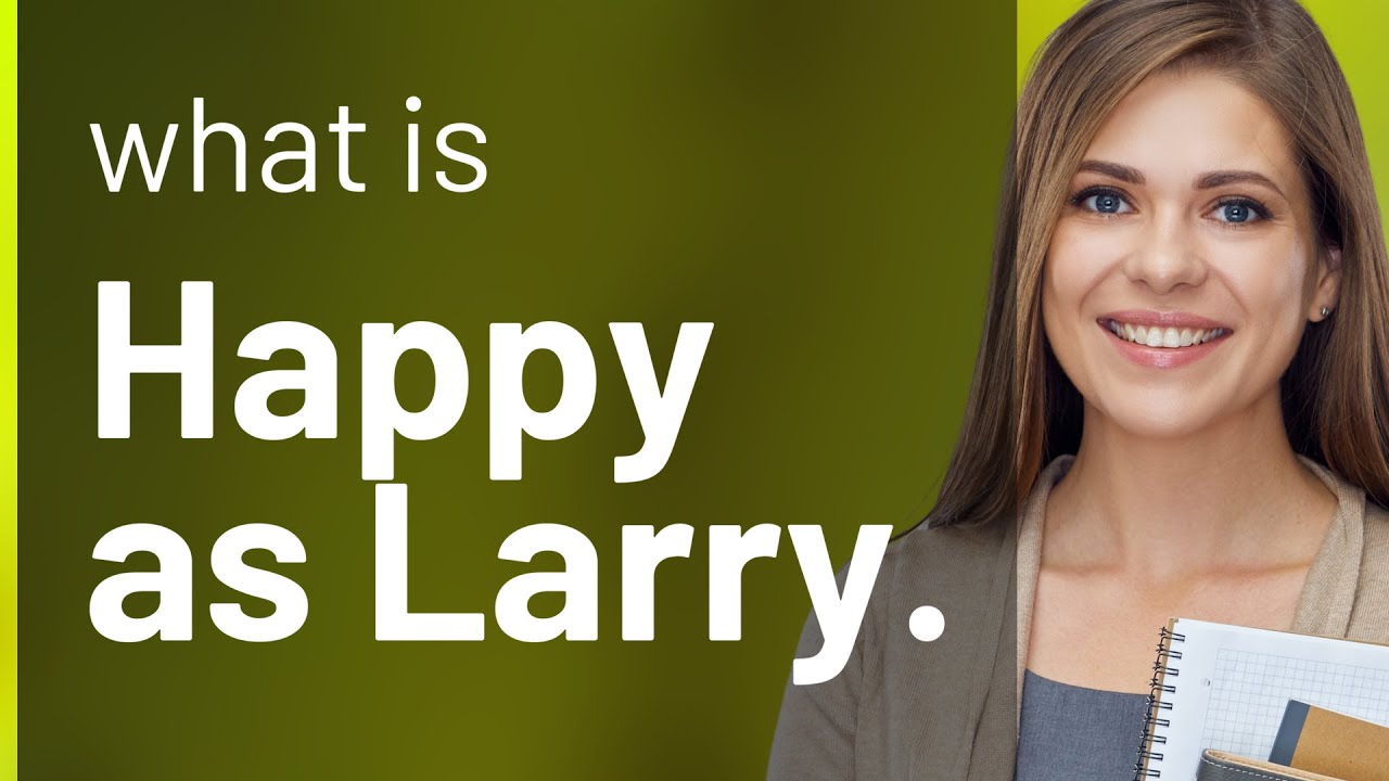 Happy as Larry: Exploring a Classic English Idiom - YouTube