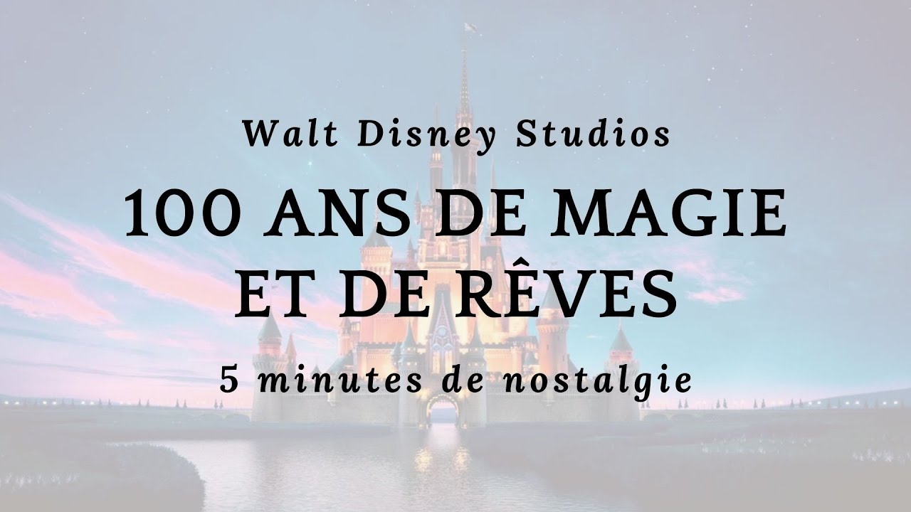 DISNEY, 100 ANS de MAGIE et de RÊVES - YouTube