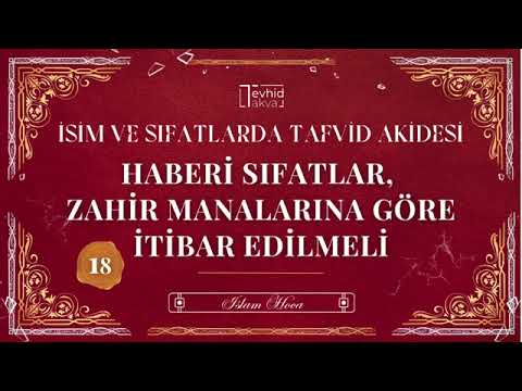 İsim ve sıfatlarda tafvid akidesi #18 (sıfatlar zahir manalarına göre itibar edilmeli) / Islam Hoca