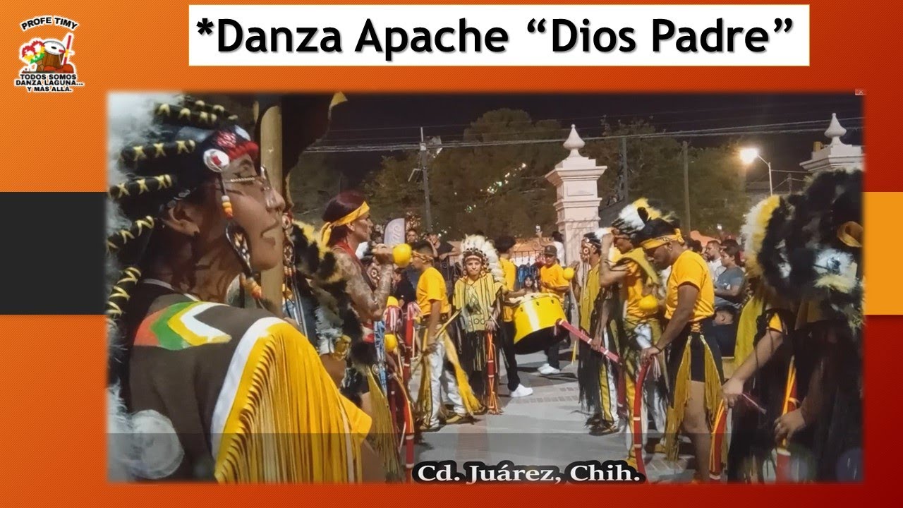Danza Apache “Dios Padre” de Cd, Juárez, Chih. - YouTube