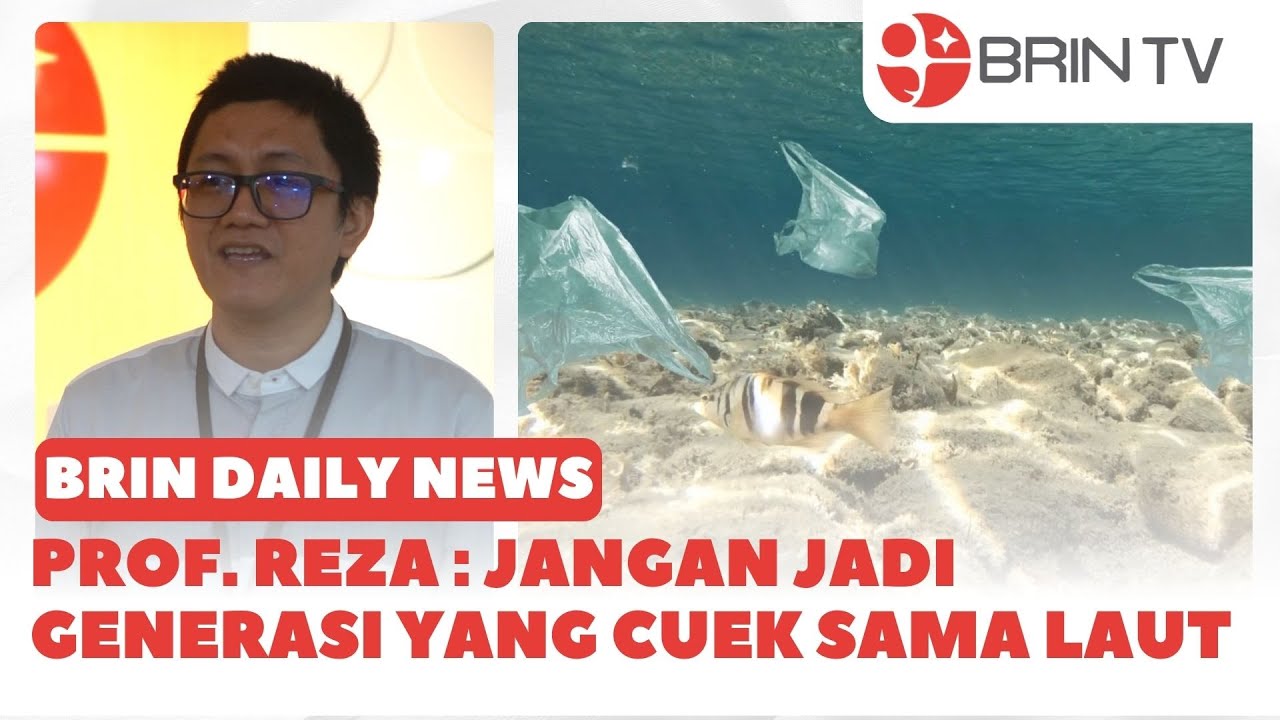 Prof. Reza : Jangan Jadi Generasi Yang Cuek Sama Laut | BRIN DAILY NEWS ...