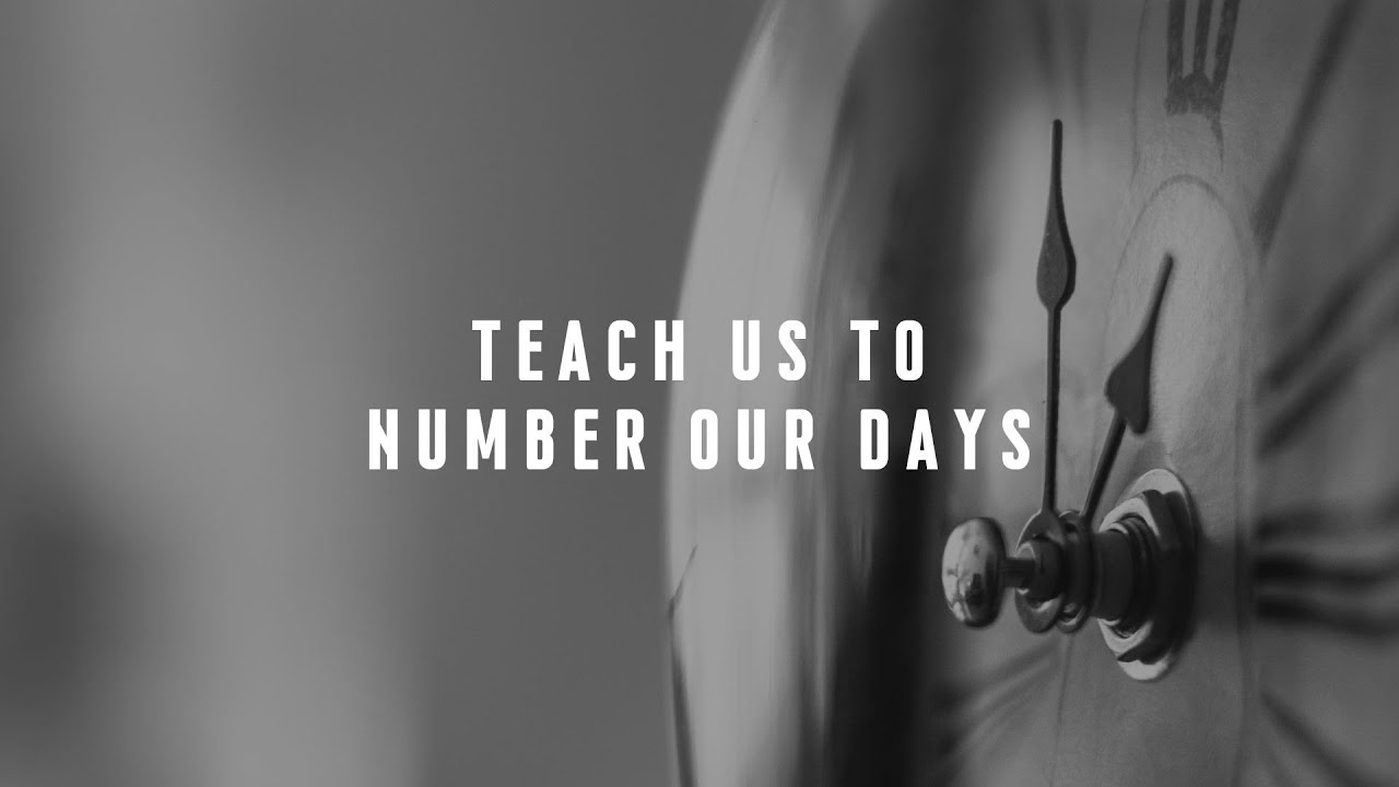 Teach Us to Number Our Days (Dec 26, 2021) - YouTube