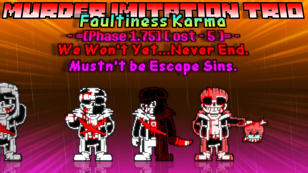 Murder Imitation Trio : Faultiness Karma [JOKE II] Phase 1.75 - Mustn't ...