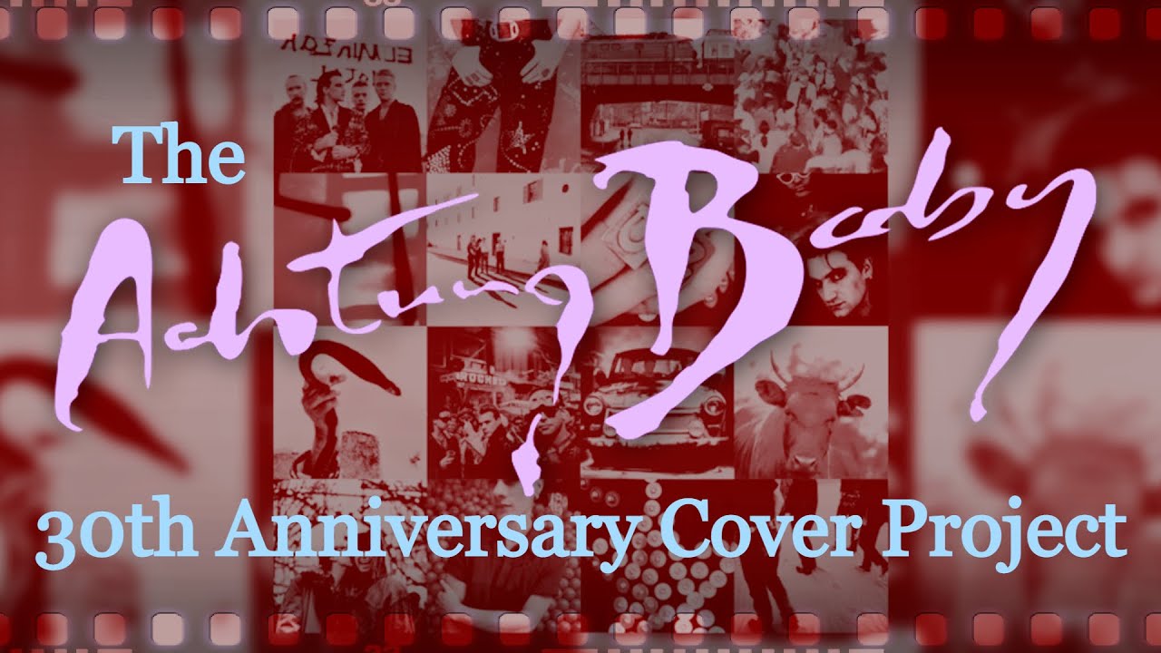 The Achtung Baby 30th Anniversary Cover Project | U2 Tribute Fan Movie ...