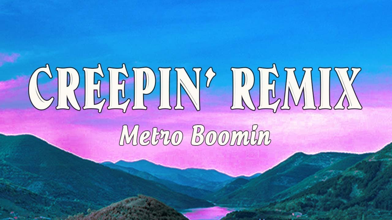 [Lyrics] Creepin' Remix - Metro Boomin ft The Weeknd, Diddy, 21 Savage ...