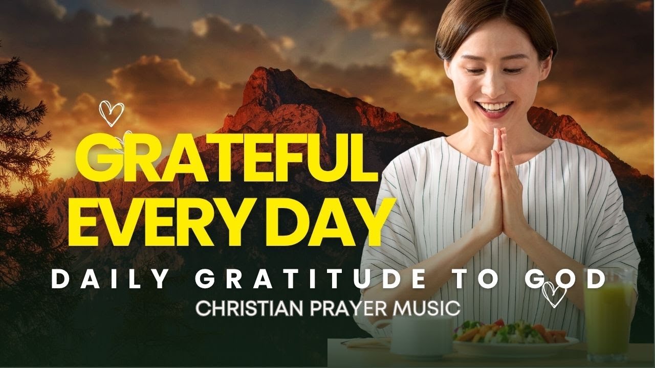 Grateful Every Day – Grateful To You, Lord | Daily Gratitude and ...