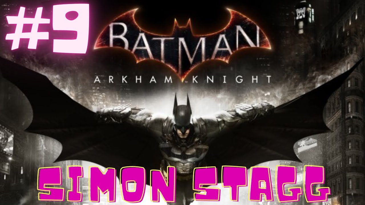 🔴LIVE - BATMAN: ARKHAM KNIGHT - EPISODE #9 - SIMON STAGG - GAMEPLAY ...