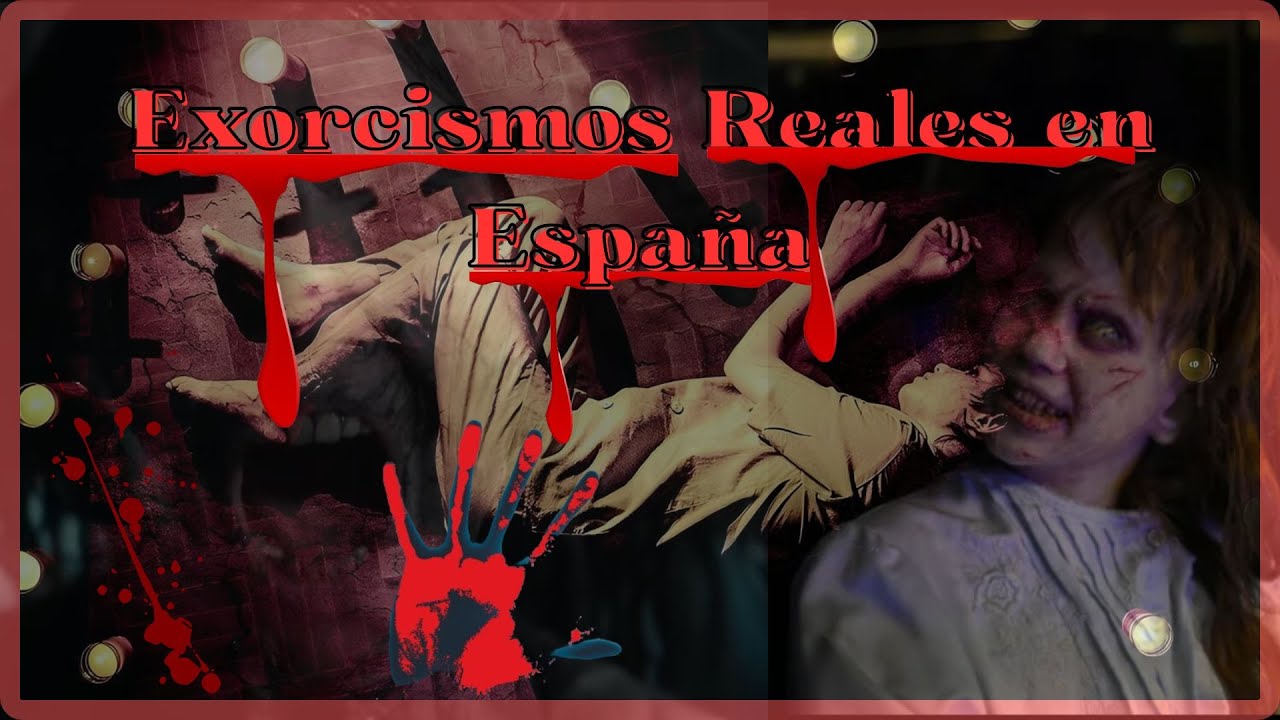 Exorcismos Reales Realizados en España - YouTube