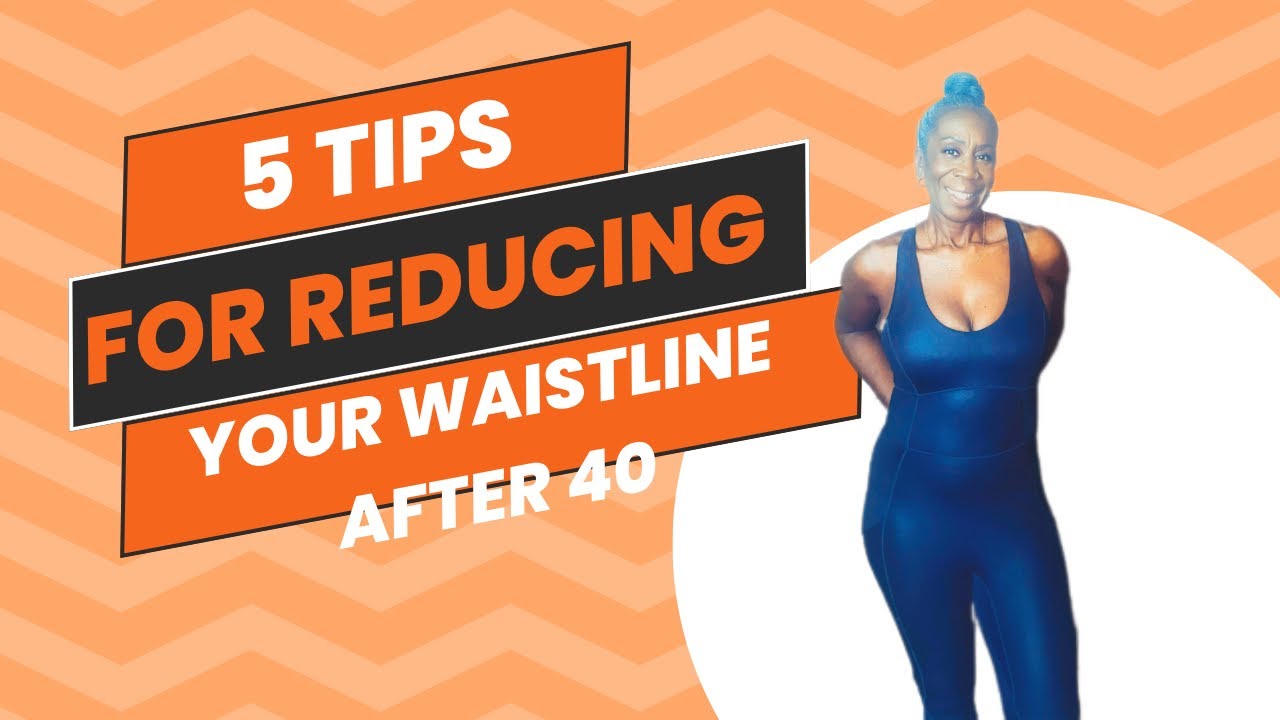 Tips to reduce your waistline as a women over 40 - YouTube