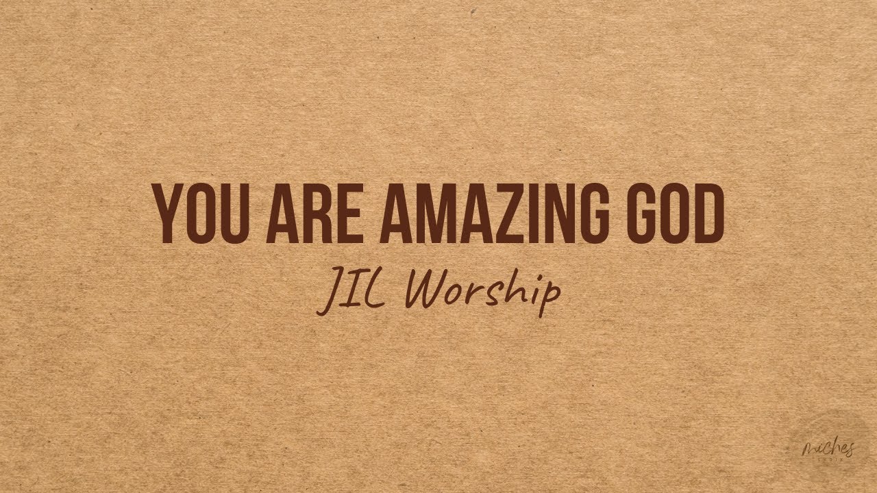YOU ARE AMAZING GOD - JIL Worship - YouTube