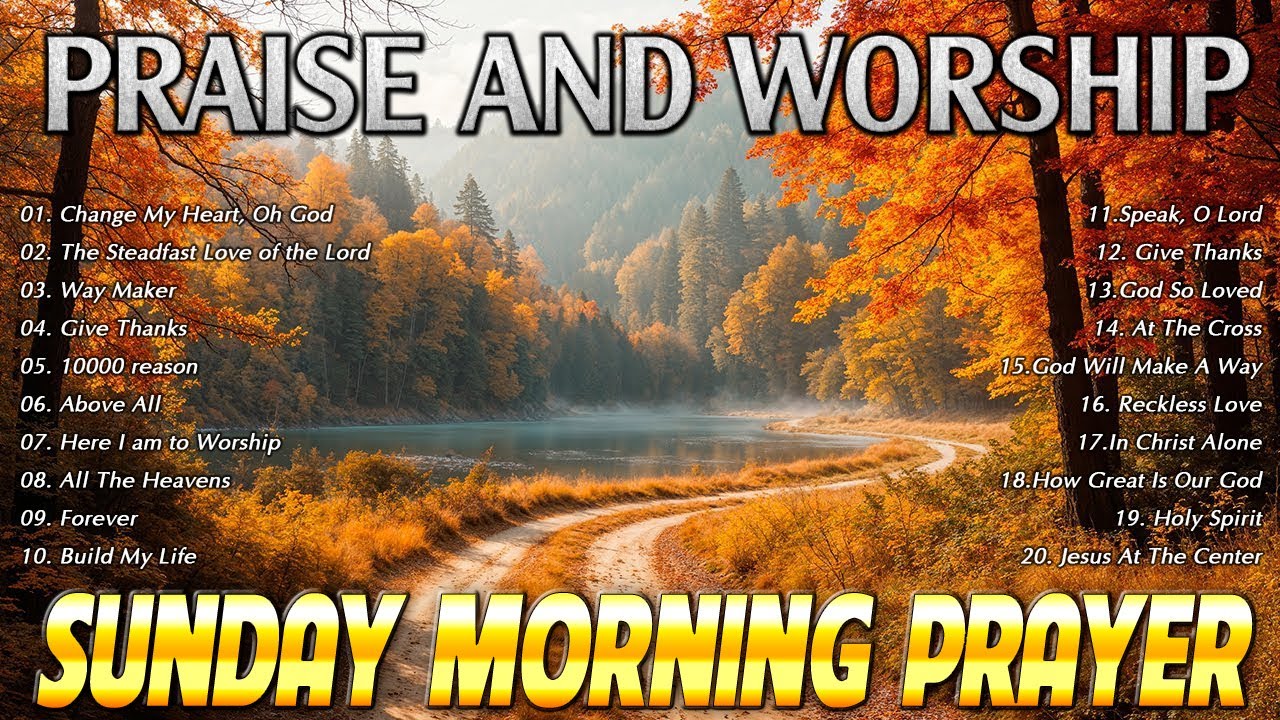 Best Praise & Worship Songs For Prayers 🙏 Best Sunday Morning Worship ...