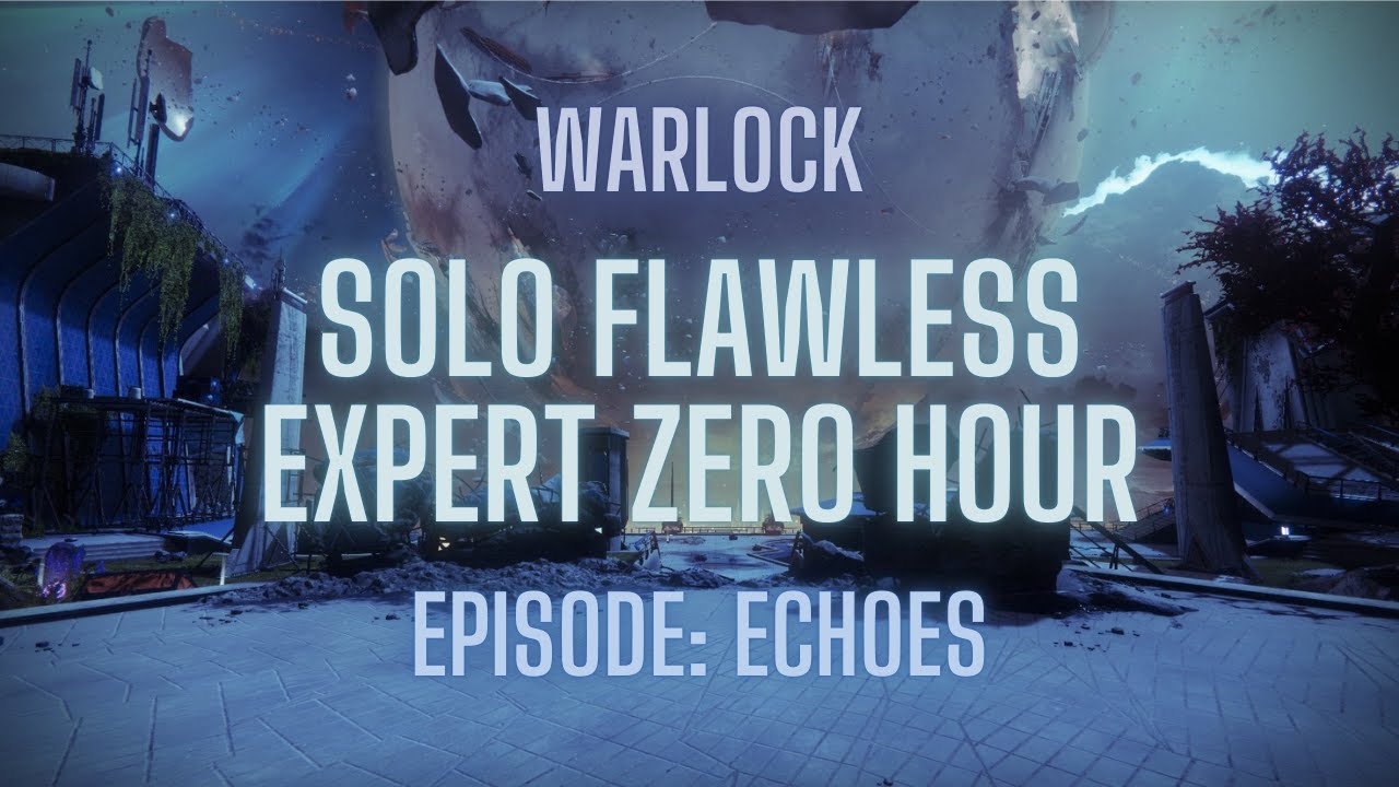 Solo Flawless Expert Zero Hour | Episode: Echoes | Warlock - YouTube