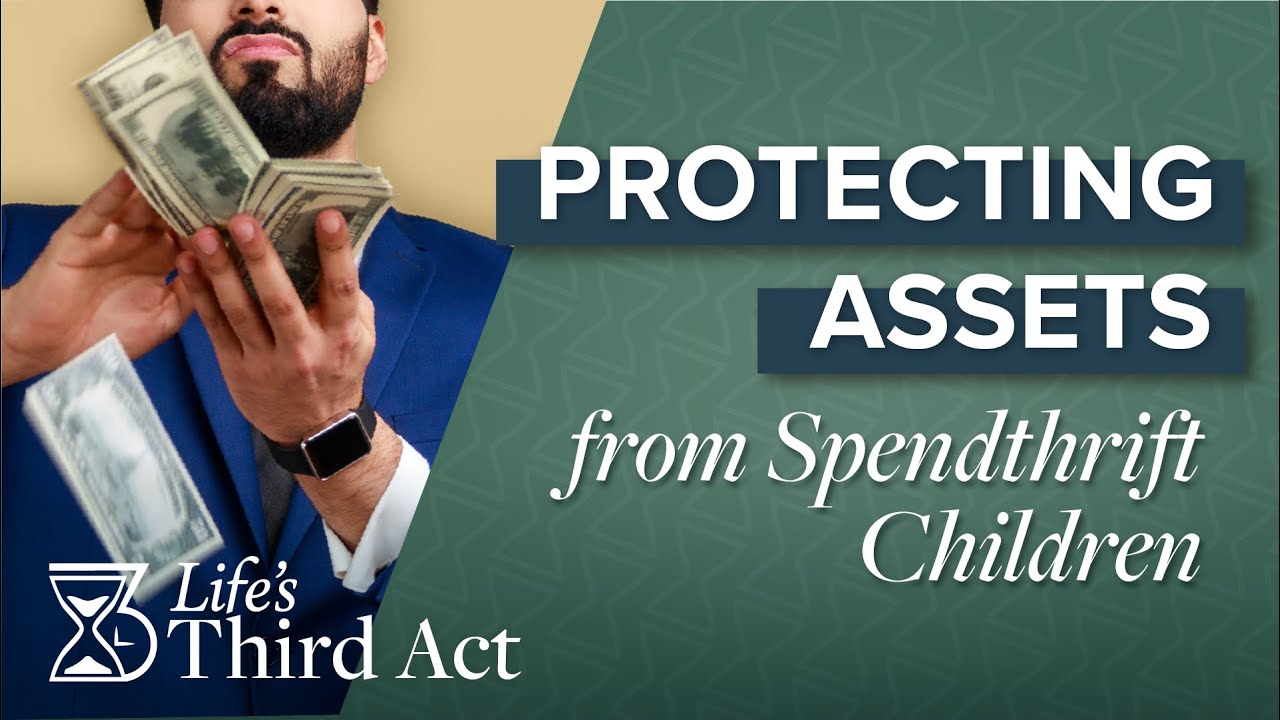 Protecting Your Assets From Your Spendthrift Children – EP. 53 – Life’s ...