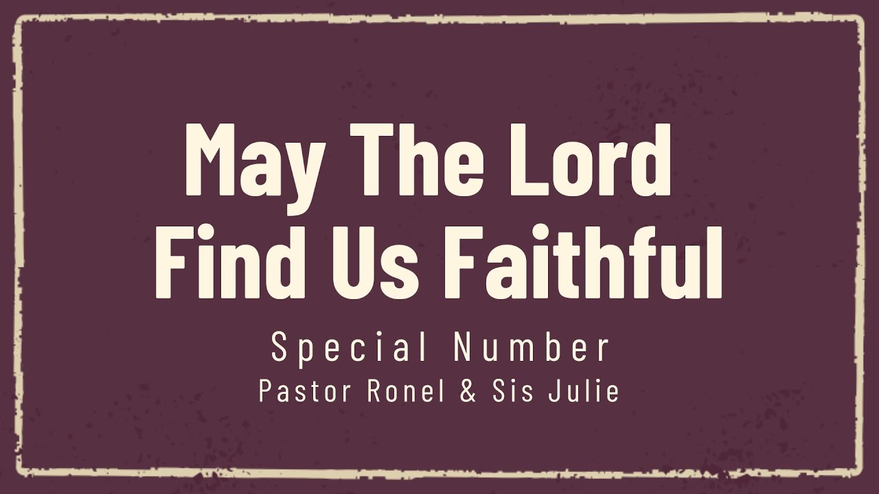 May The Lord Find Us Faithful | Special Number - YouTube