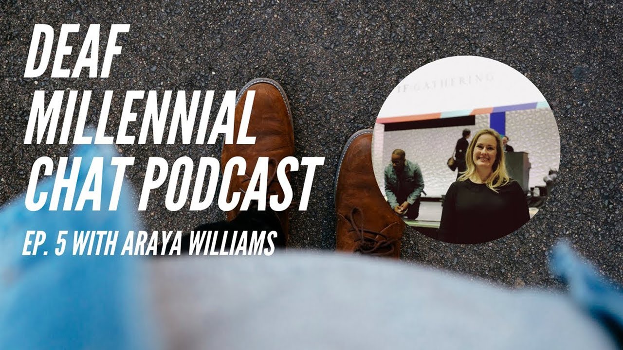 Deaf Millennial Chat Podcast Ep. 5 with Araya Williams - YouTube