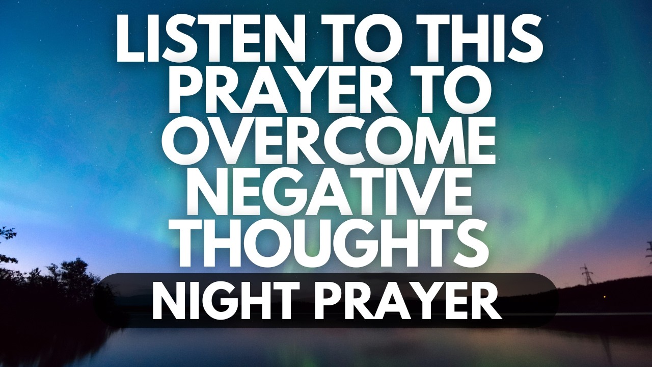 Prayer Against Negative Thinking | Night Prayer For Positive Thoughts ...