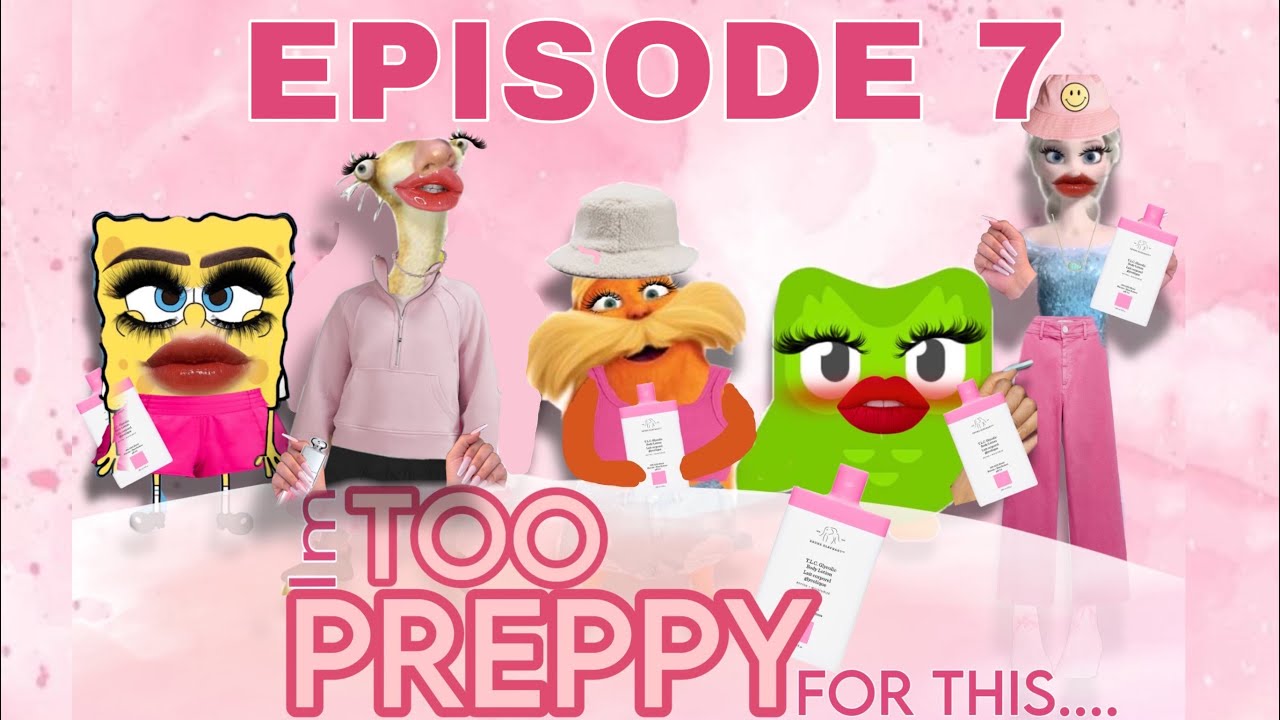 EPISODE 7- IM TOO PREPPY FOR THIS… - YouTube