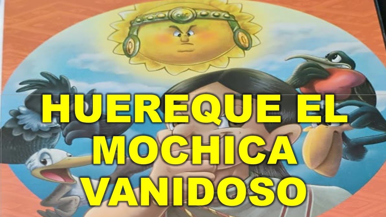HUEREQUE EL MOCHICA VANIDOSO - YouTube