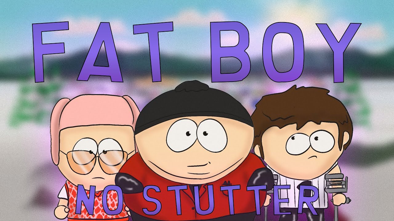 FAT BOY (STUTTER-FREE VERSION) - YouTube