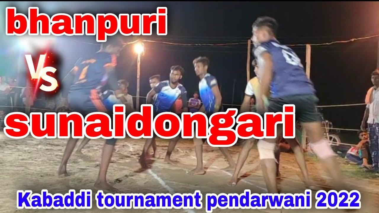 bhanpuri vs sunaidongari | Kabaddi tournament pendarwani 2022 | total ...