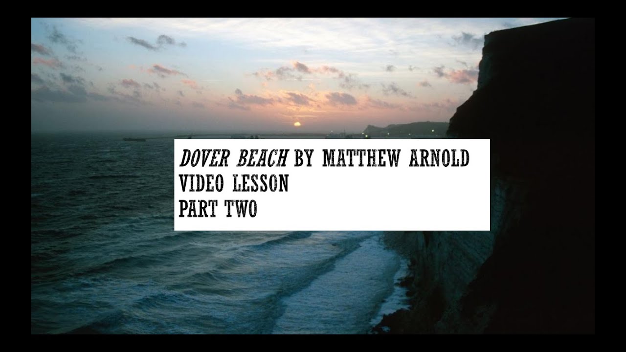 Dover Beach by Matthew Arnold Video Lesson Part Two - YouTube