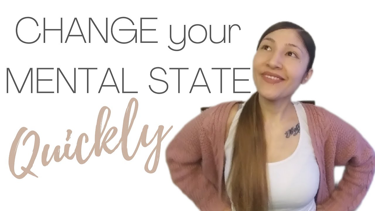 How to change your state of mind QUICKLY! | 3 tips! - YouTube