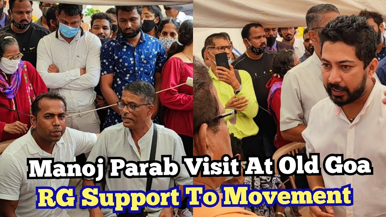 RG LEADER MANOJ PARAB VISIT SAVE OLD GOA HERITAGE AGITATORS ! EXTEND ...