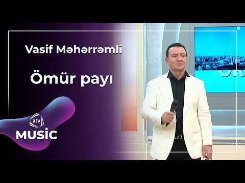 Ömür payı - Vasif Məhərrəmli