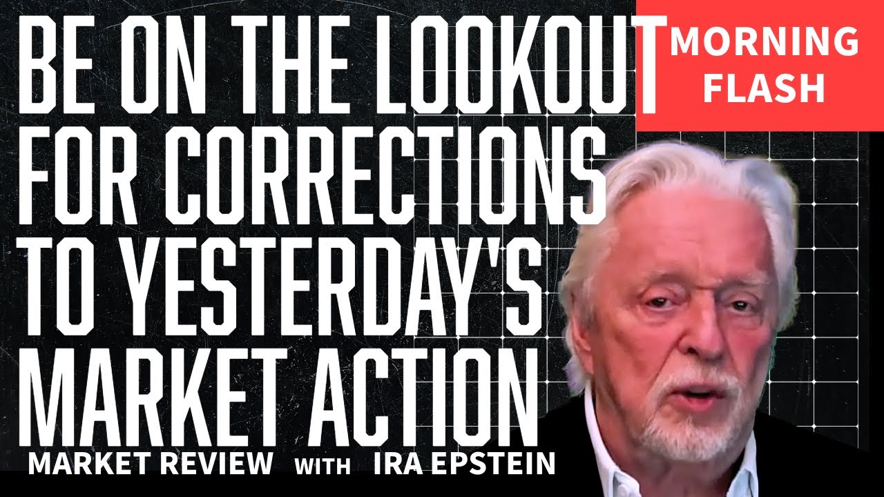 Morning Flash...correction to yesterday under way?; Ira’s Morning Flash ...