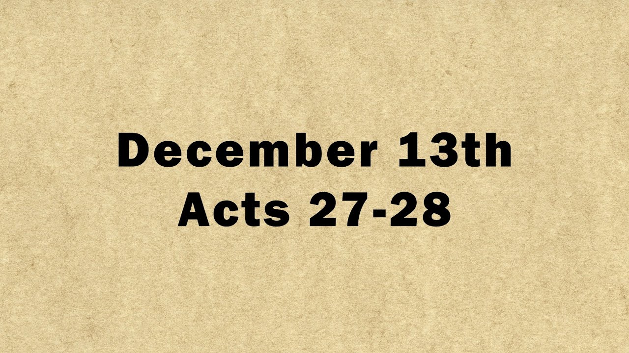 December 13: Acts 27-28 - YouTube