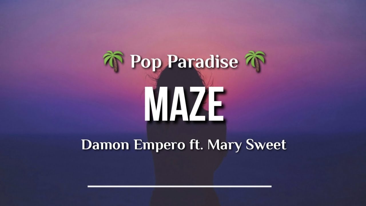Damon Empero ft. Mary Sweet - Maze (Lyric) - 🌴Pop Paradise - YouTube
