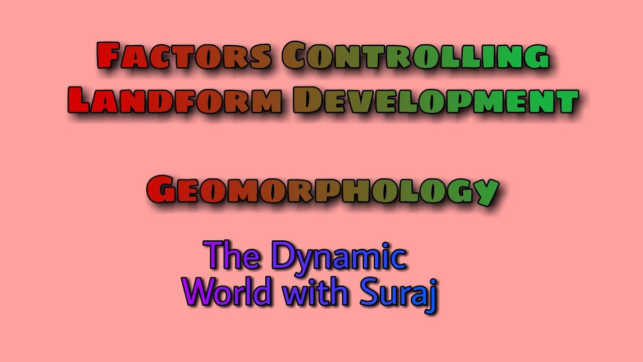 Factors Controlling Landform Development, Geomorphology- UGC NET ...