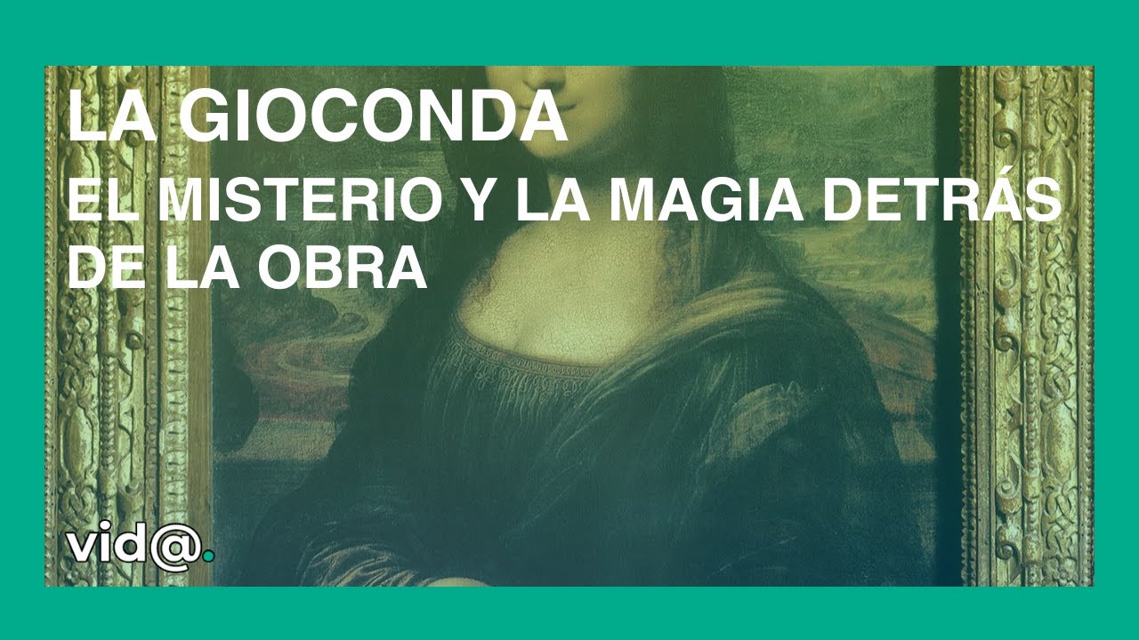La Gioconda: El Misterio y la Magia detrás de la Obra Maestra de ...